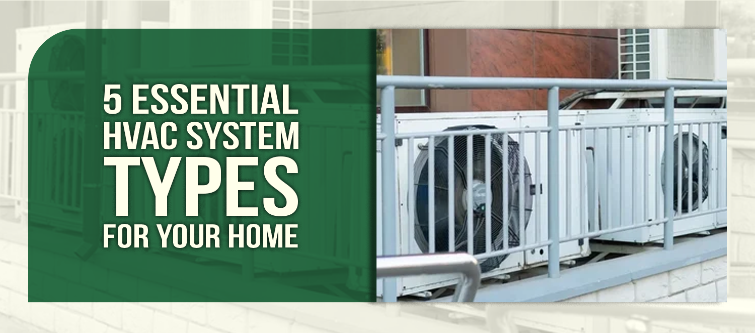 5 Essential HVAC System Types for Your Home – Build Your Perfect Outdoor
