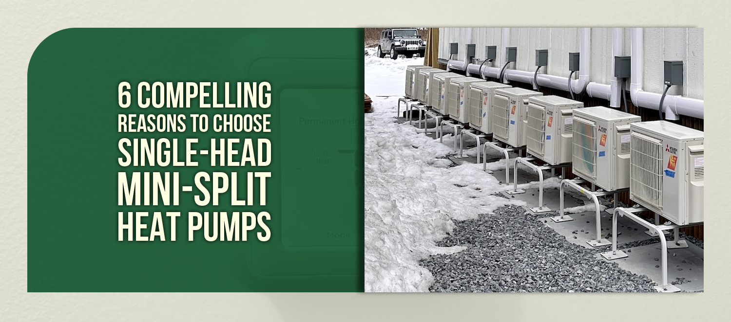 6 Compelling Reasons to Choose Single-Head Mini-Split Heat Pumps ...