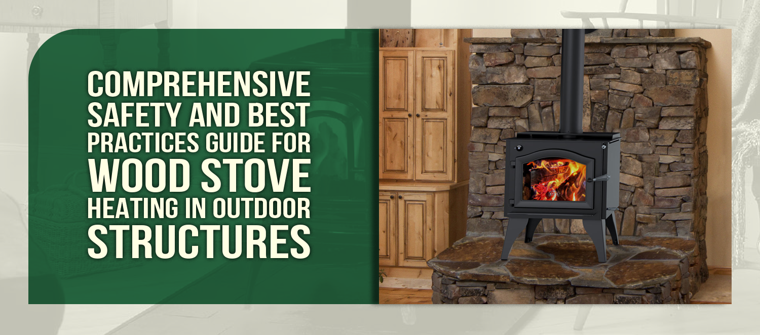 Comprehensive Safety And Best Practices Guide For Wood Stove Heating I