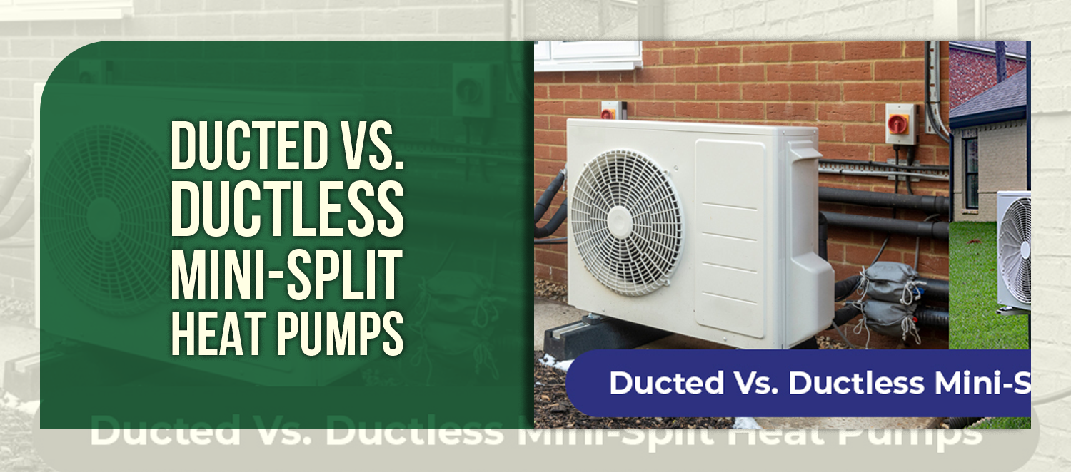 Ducted vs. Ductless Mini-Split Heat Pumps – Build Your Perfect Outdoor