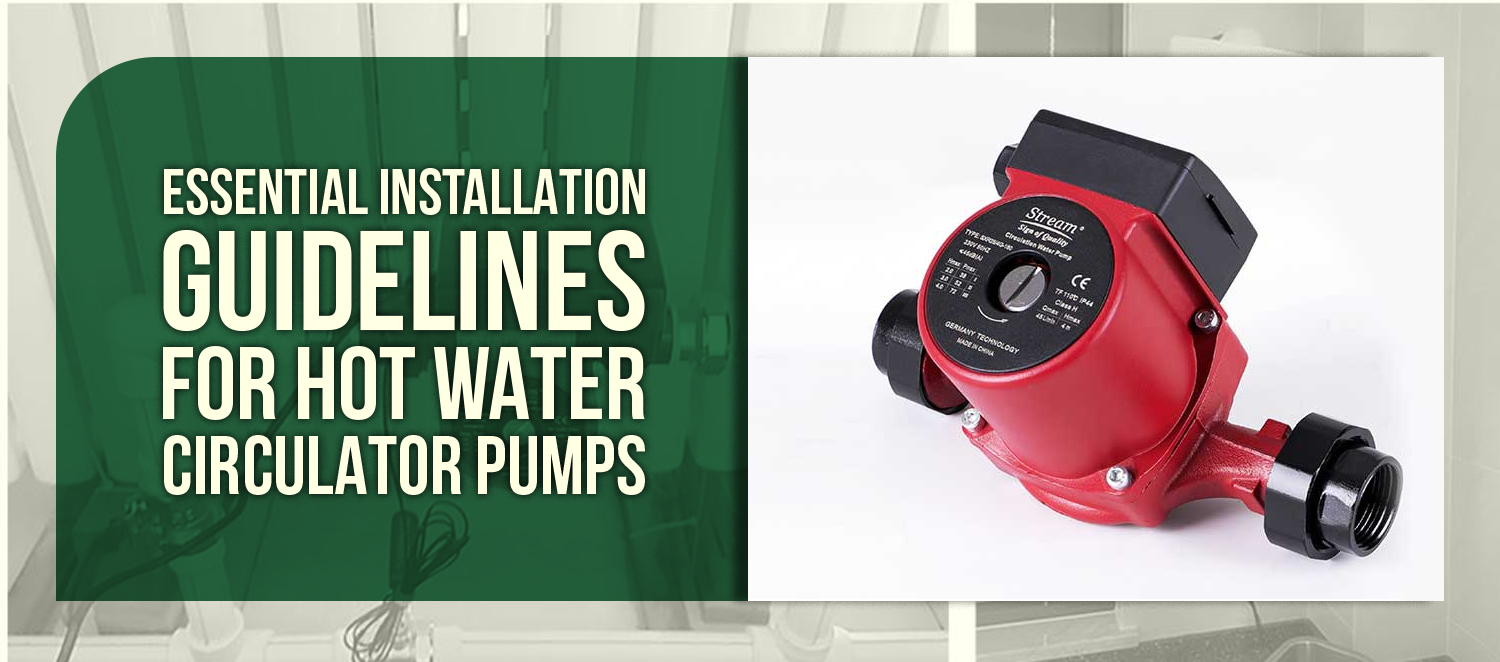 Essential Installation Guidelines for Hot Water Circulator Pumps ...