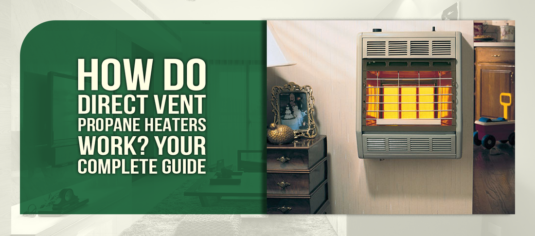 How Do Direct Vent Propane Heaters Work? Your Complete Guide – Shop ...
