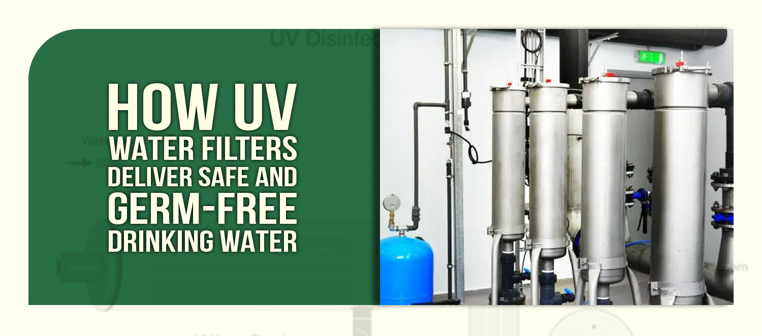 How UV Water Filters Deliver Safe and Germ-Free Drinking Water – Build ...