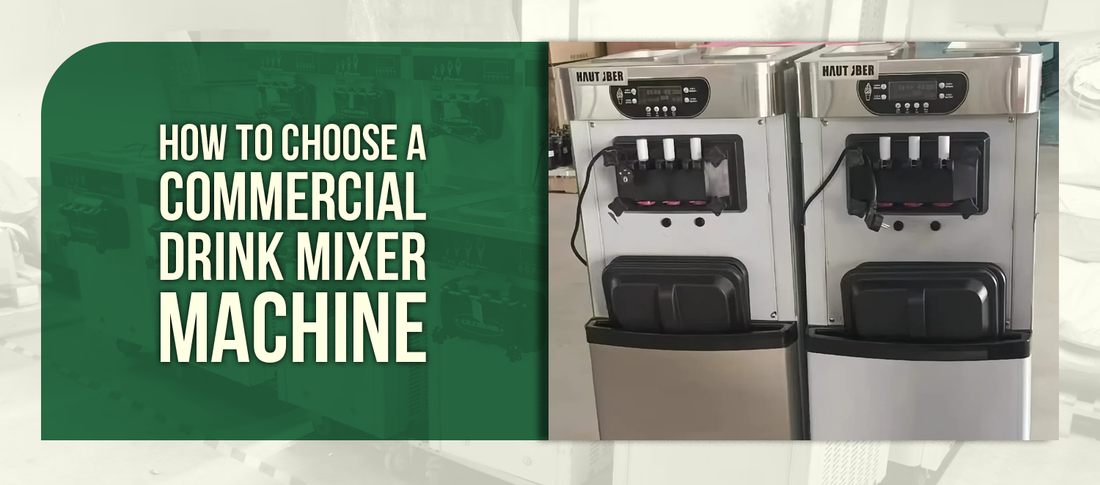 How to Choose a Commercial Drink Mixer Machine – Build Your Perfect Outdoor