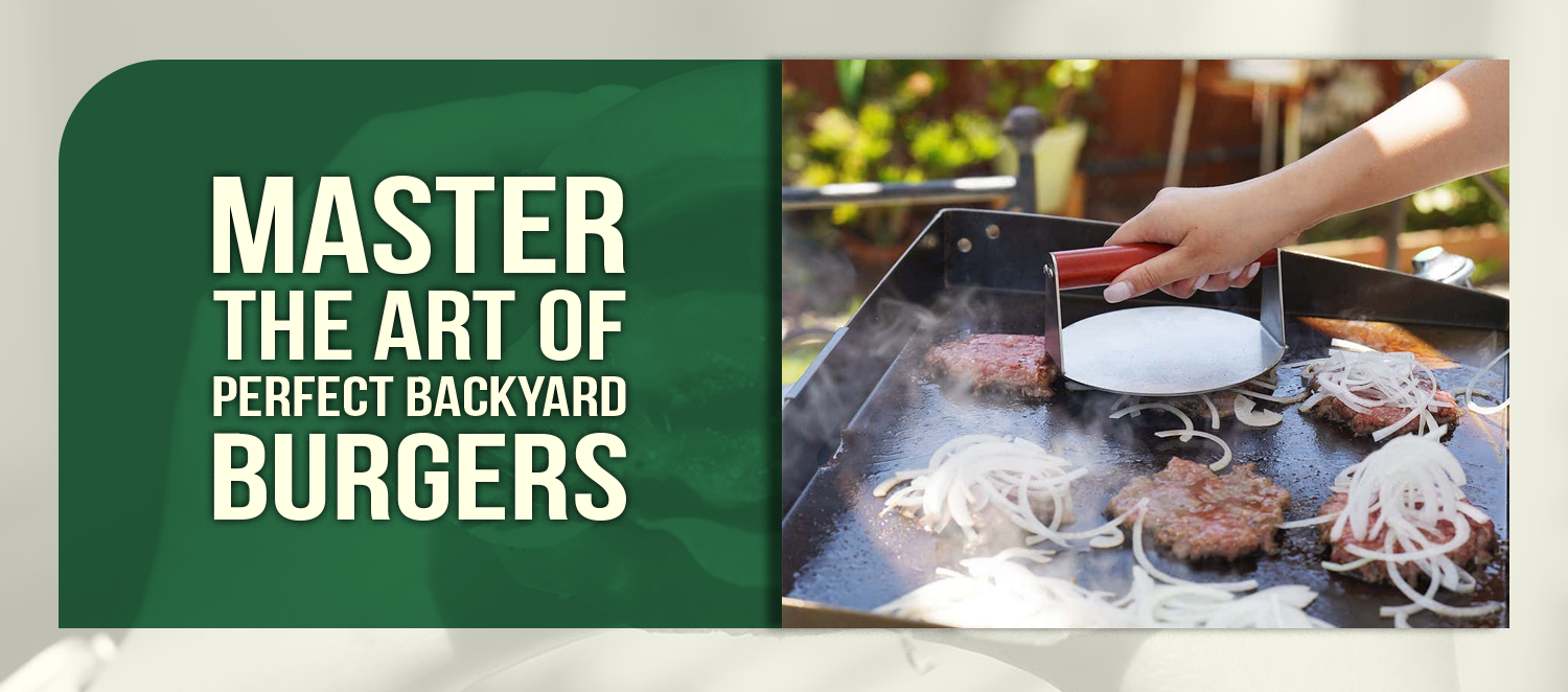 Master the Art of Perfect Backyard Burgers – Shop Smarter Relax Outdoors