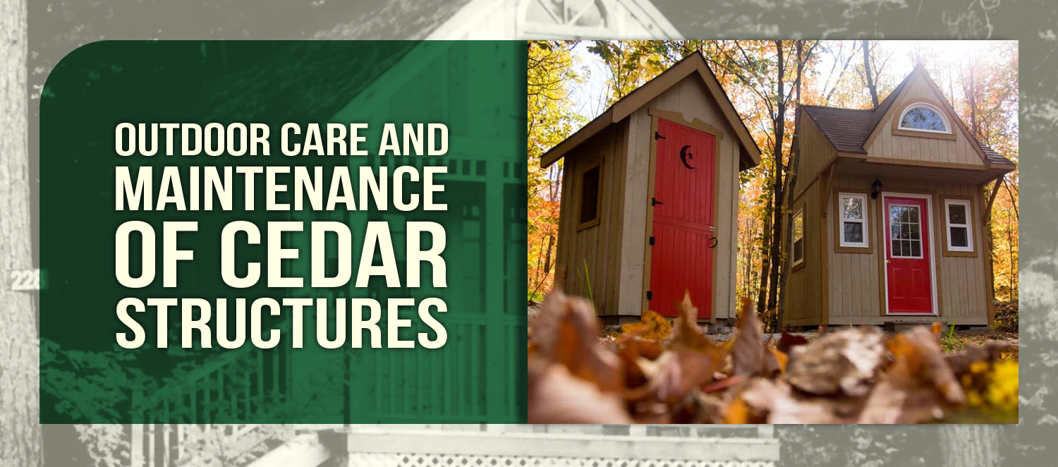 Outdoor Care and Maintenance of Cedar Structures – Build Your Perfect ...