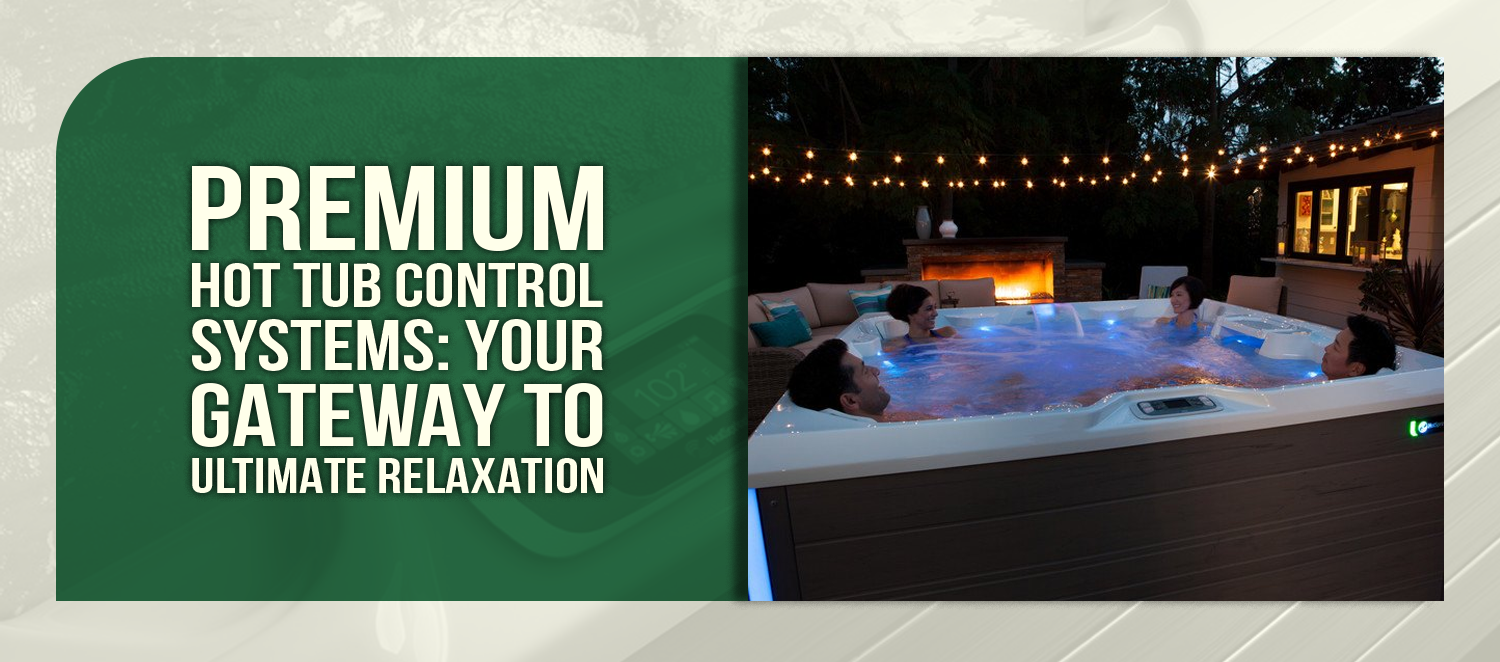 Premium Hot Tub Control Systems: Your Gateway to Ultimate Relaxation ...