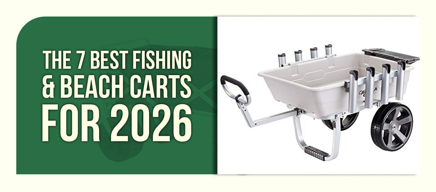 The 7 Best Fishing & Beach Carts for 2026 – Build Your Perfect Outdoor