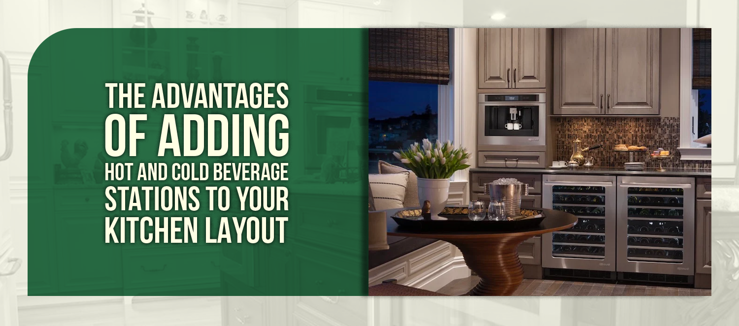 The Advantages of Adding Hot and Cold Beverage Stations to Your Kitche ...