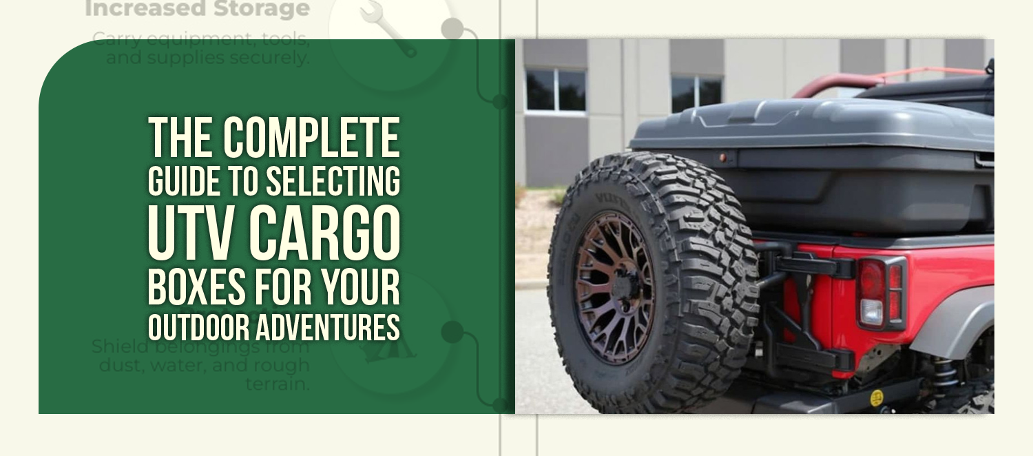 The Complete Guide to Selecting UTV Cargo Boxes for Your Outdoor Adven ...
