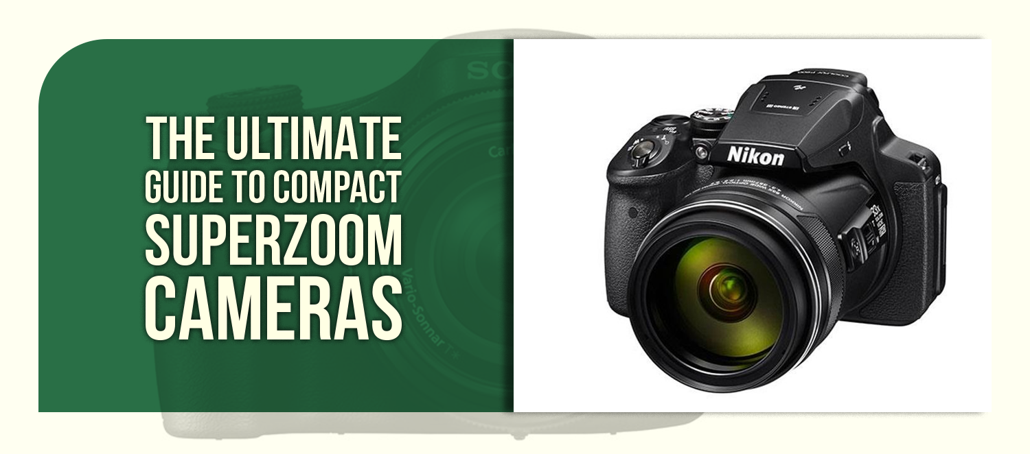 The Ultimate Guide to Compact Superzoom Cameras – Build Your Perfect ...