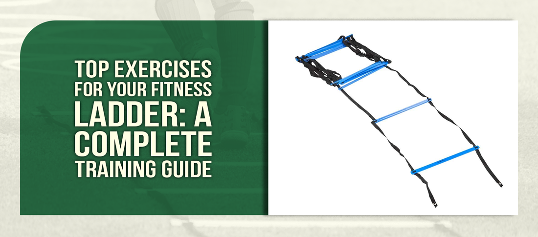 Top Exercises for Your Fitness Ladder: A Complete Training Guide – Shop ...
