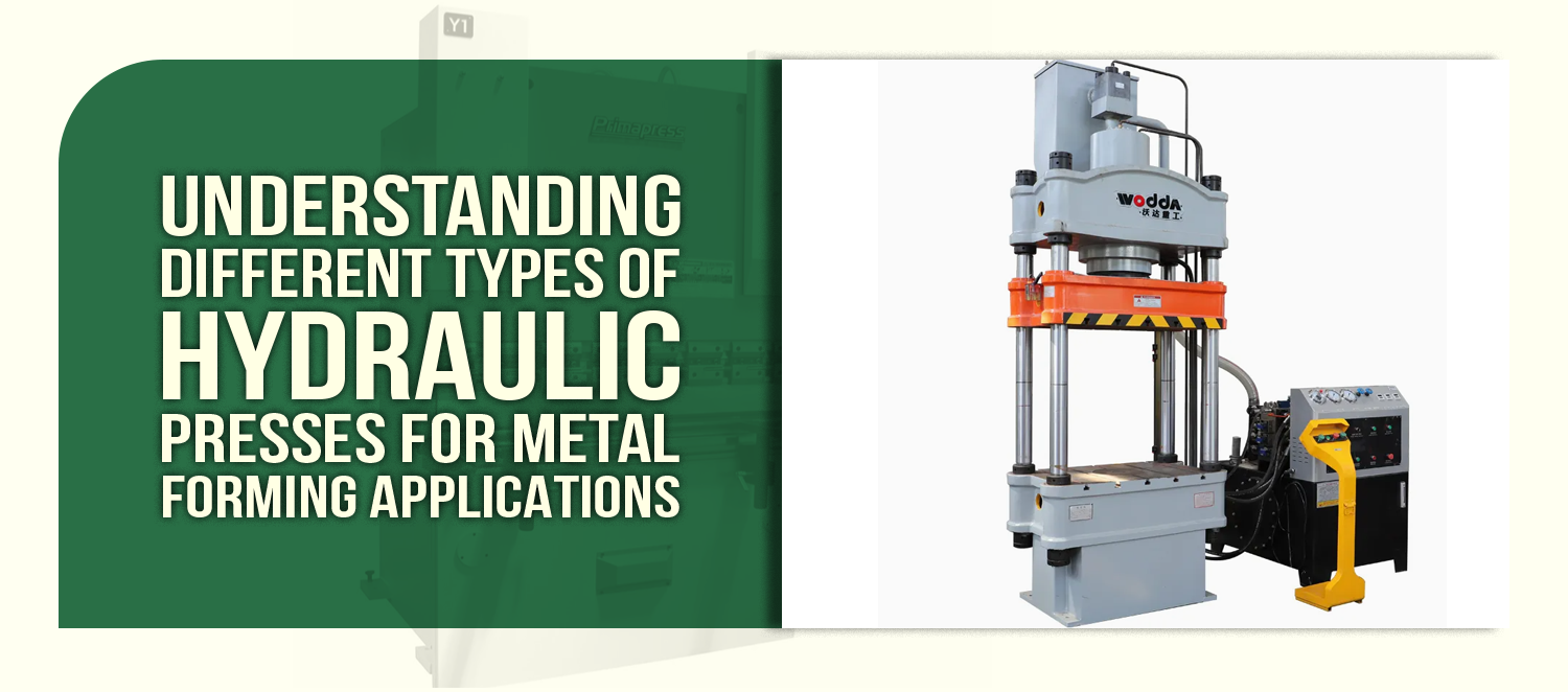 Understanding Different Types of Hydraulic Presses for Metal Forming A ...